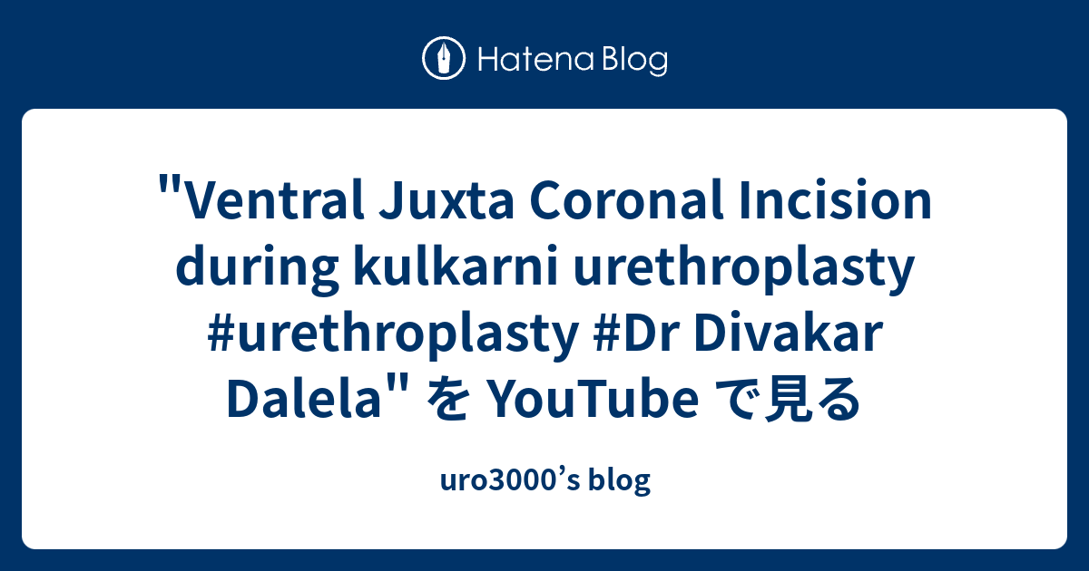 "Ventral Juxta Coronal Incision during kulkarni urethroplasty # ...