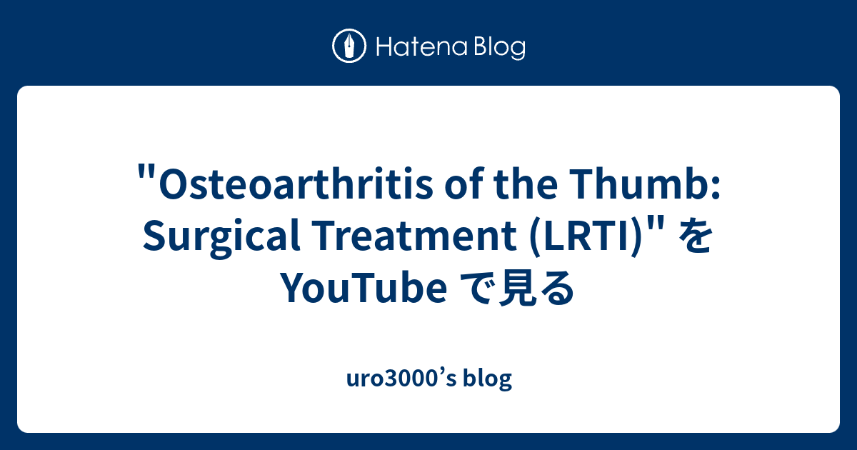 "Osteoarthritis of the Thumb: Surgical Treatment (LRTI)" を YouTube で見る ...