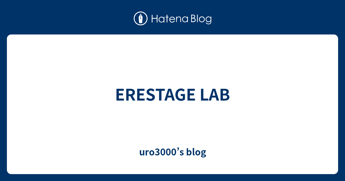 ERESTAGE LAB - uro3000’s blog