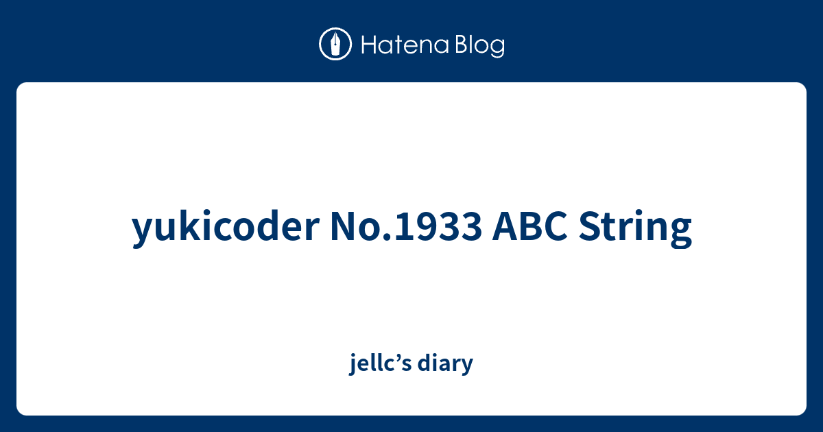 yukicoder No.1933 ABC String - jellc’s diary