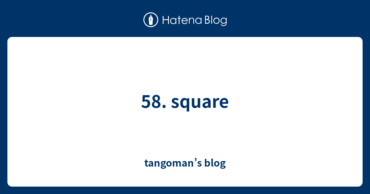 58. square - tangoman’s blog