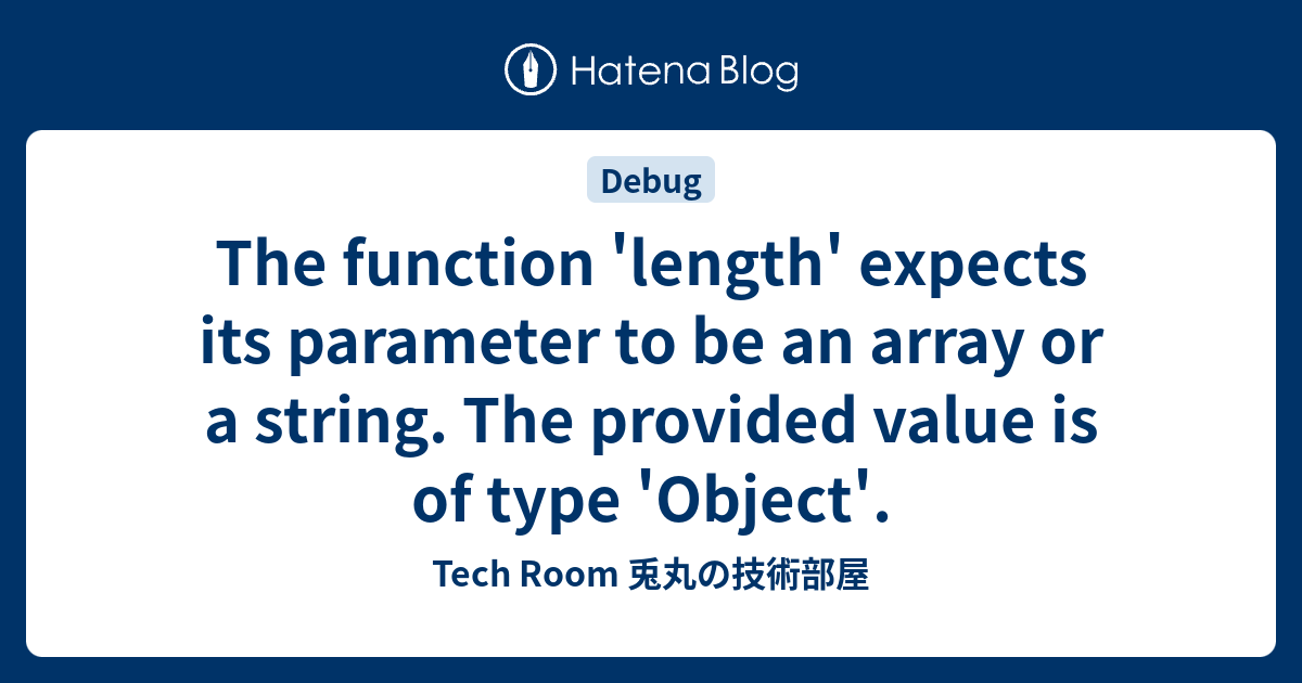 The function 'length' expects its parameter to be an array or a string. The provided value is of ...