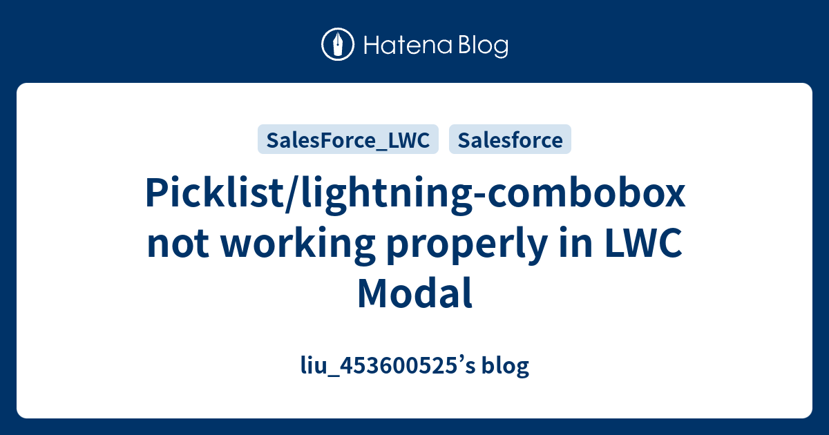 Picklist/lightning-combobox not working properly in LWC Modal - liu_453600525’s blog