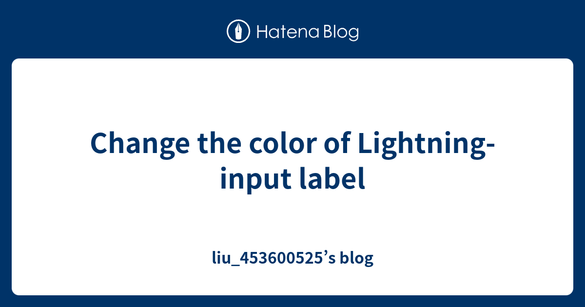 Change the color of Lightning-input label - liu_453600525’s blog