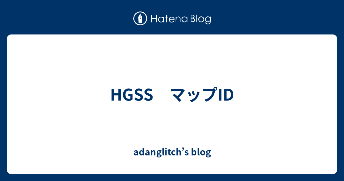 HGSS マップID - adanglitch’s blog
