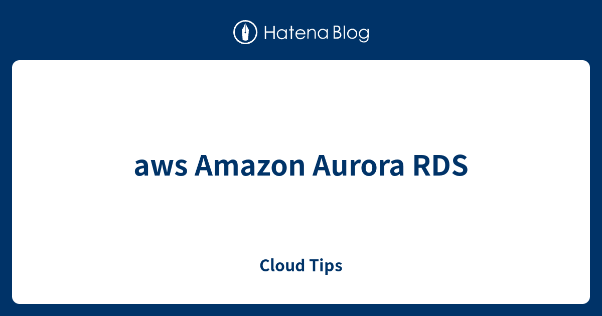 aws Amazon Aurora RDS - Cloud Tips