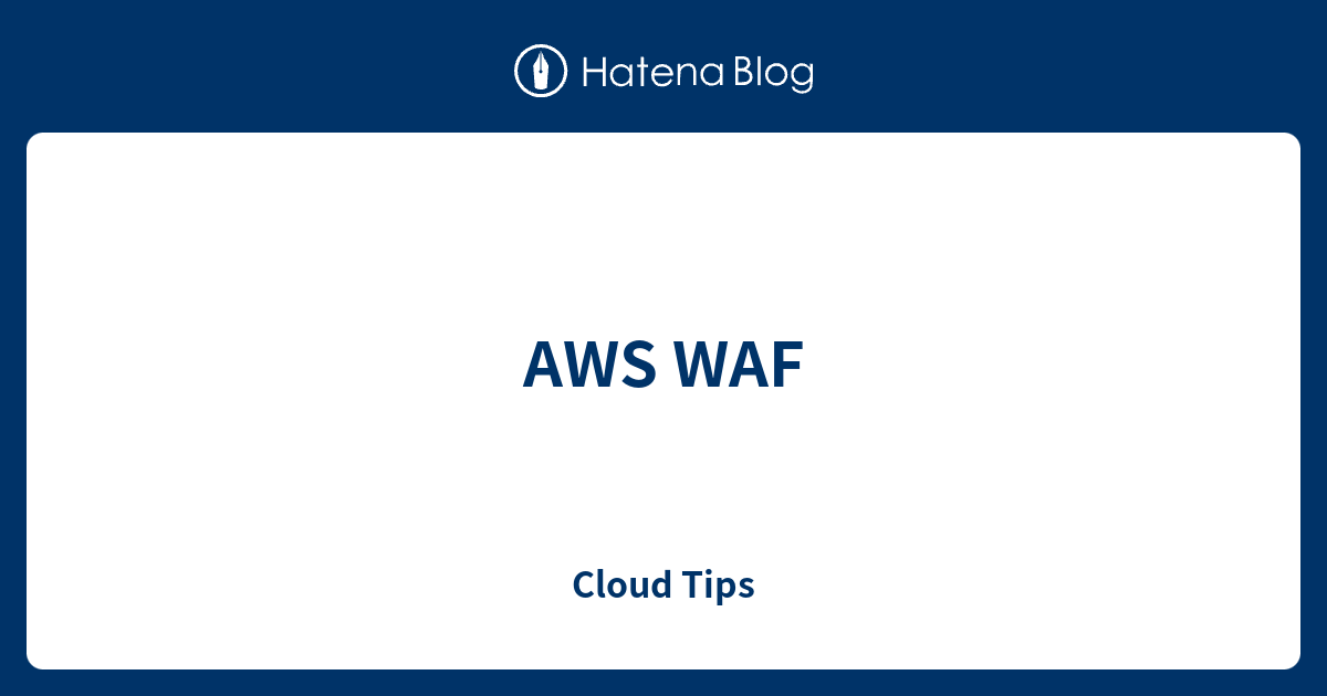 AWS WAF - Cloud Tips
