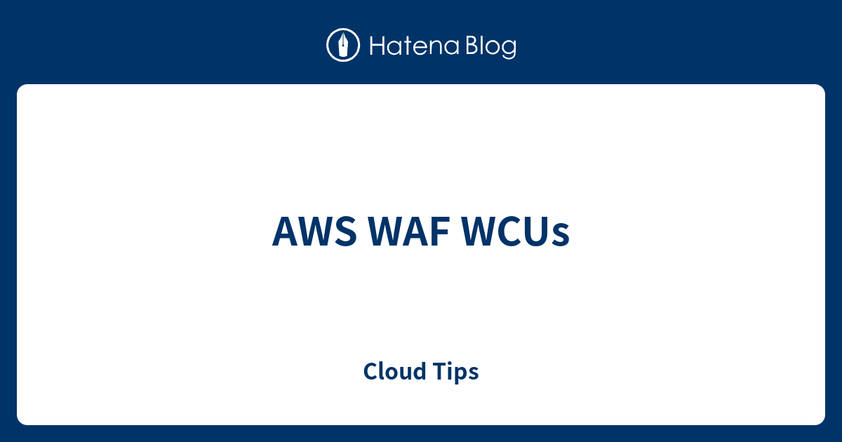 AWS WAF WCUs - Cloud Tips