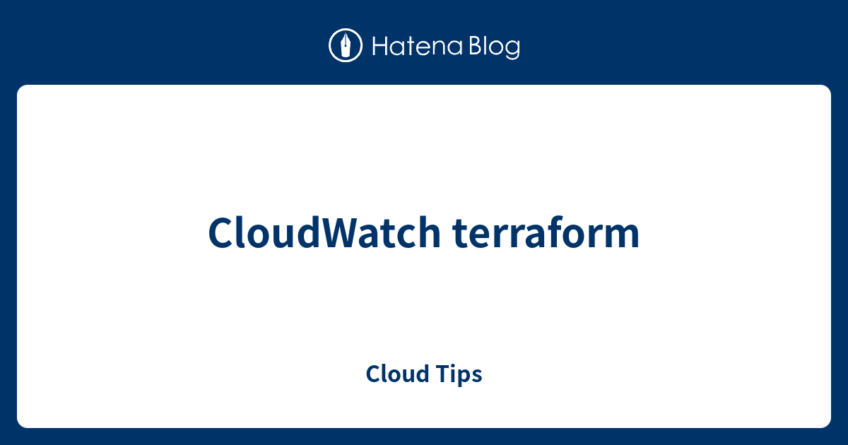 CloudWatch terraform - Cloud Tips