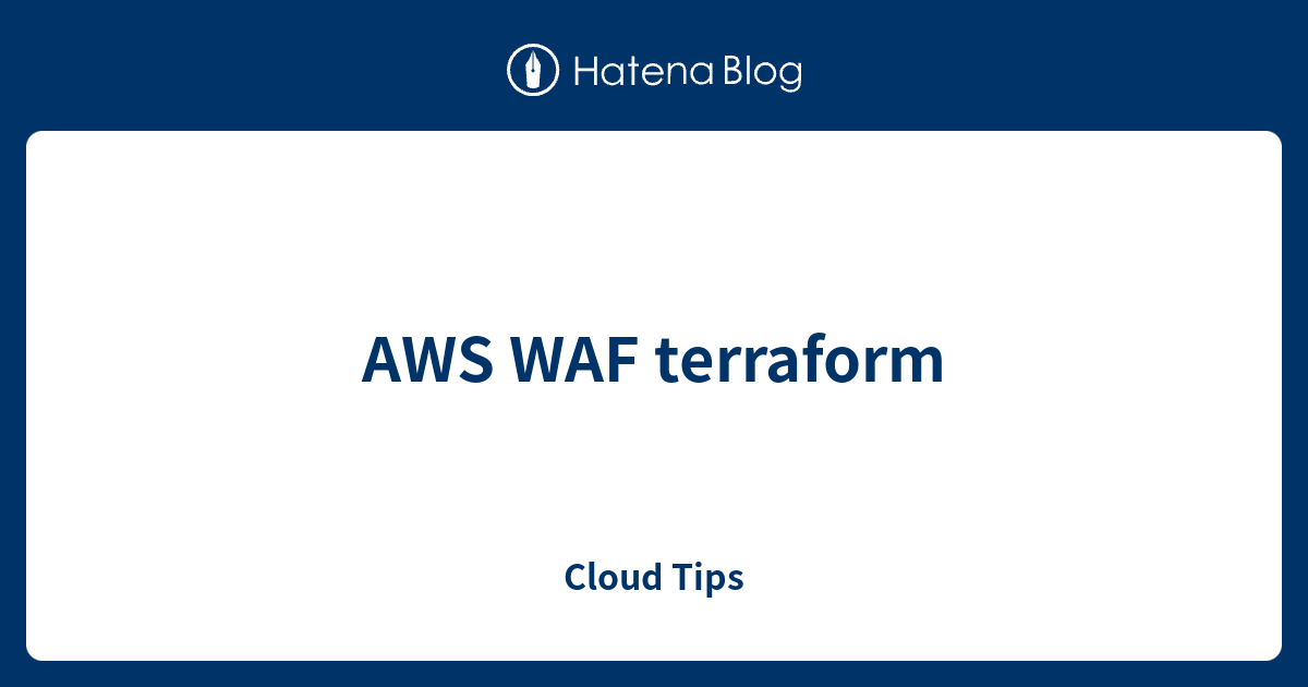 AWS WAF terraform - Cloud Tips