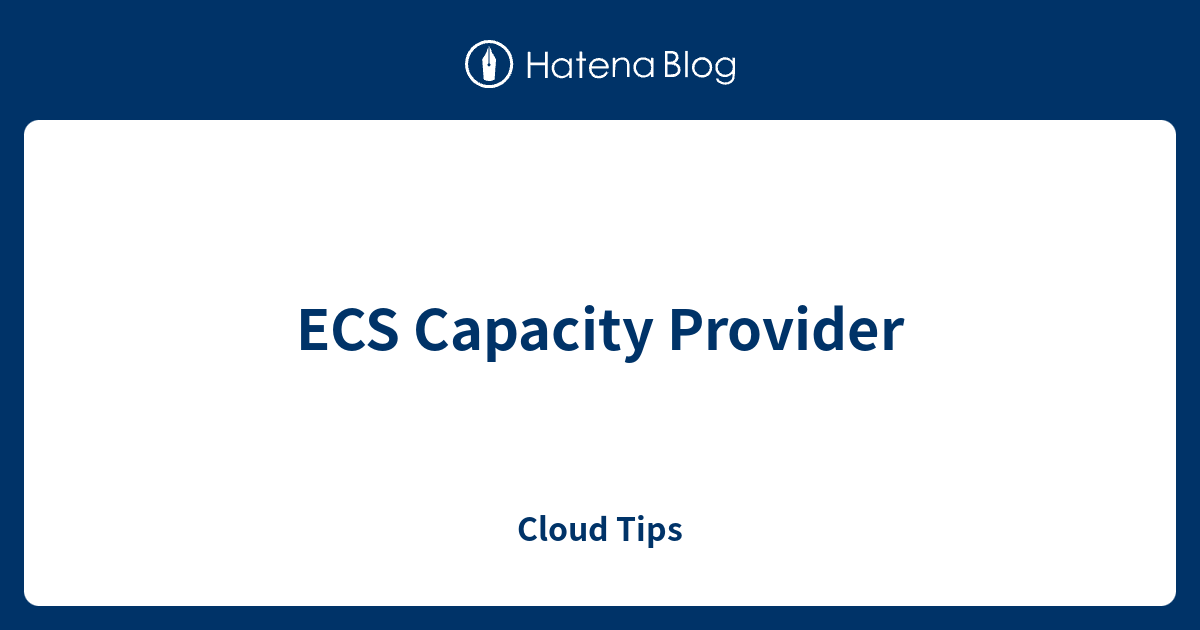 ECS Capacity Provider - Cloud Tips