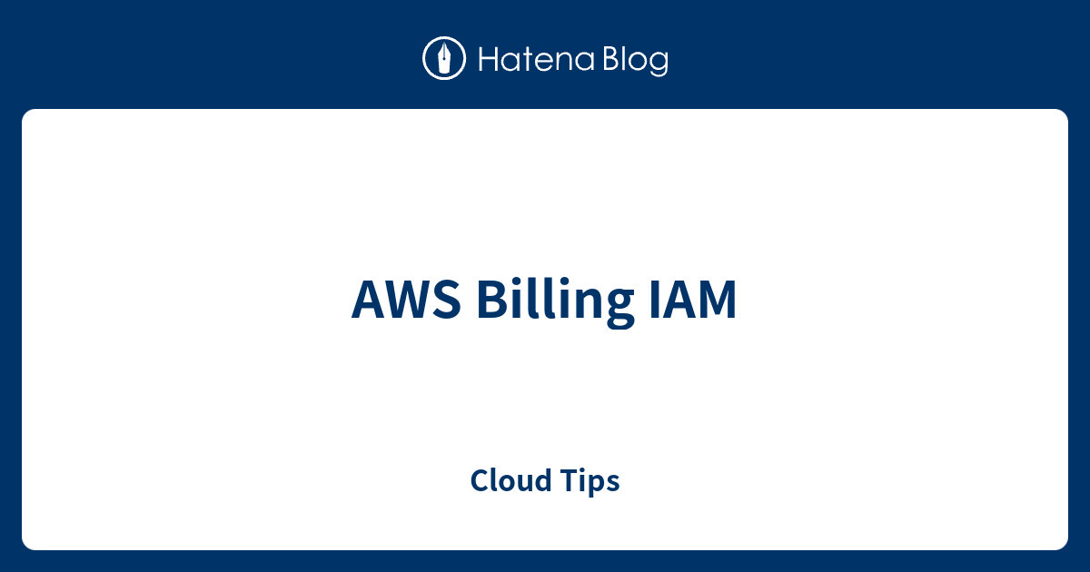 AWS Billing IAM - Cloud Tips