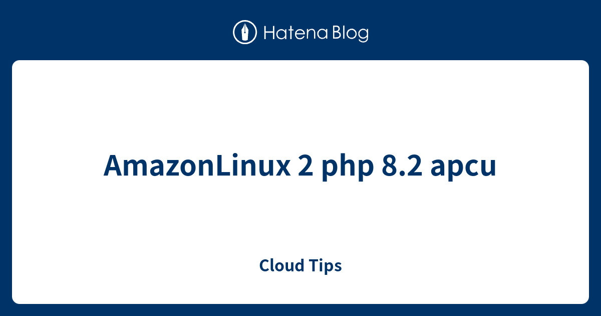AmazonLinux 2 php 8.2 apcu - Cloud Tips