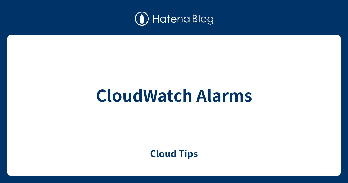 CloudWatch Alarms - Cloud Tips