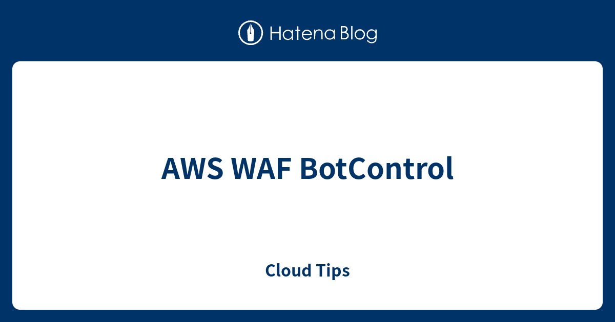 AWS WAF BotControl - Cloud Tips