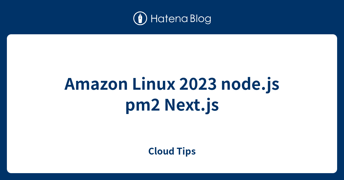 Amazon Linux 2023 node.js pm2 Next.js - Cloud Tips