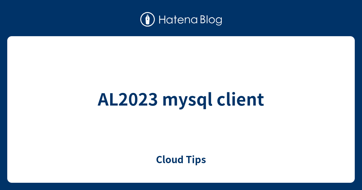 AL2023 mysql client - Cloud Tips