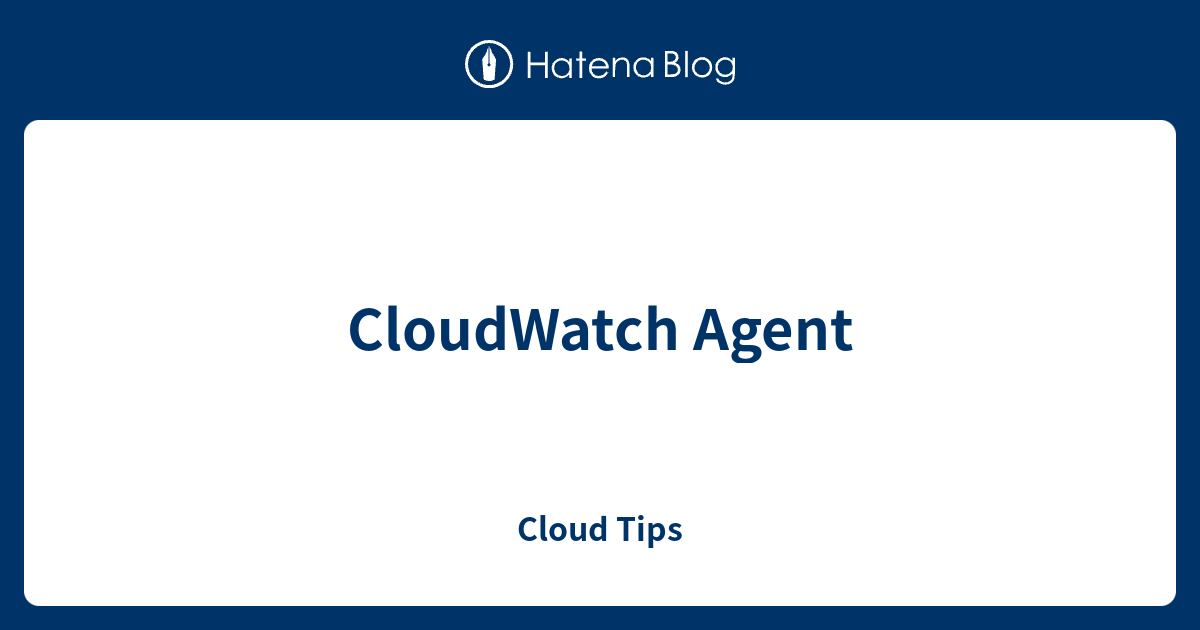 CloudWatch Agent - Cloud Tips