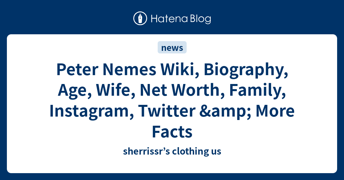 Peter Nemes Wiki, Biography, Age, Wife, Net Worth, Family, Instagram ...