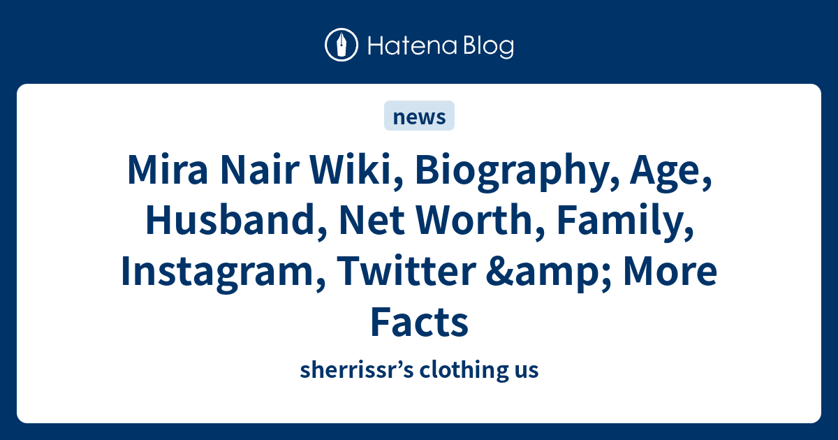 Mira Nair Wiki, Biography, Age, Husband, Net Worth, Family, Instagram ...