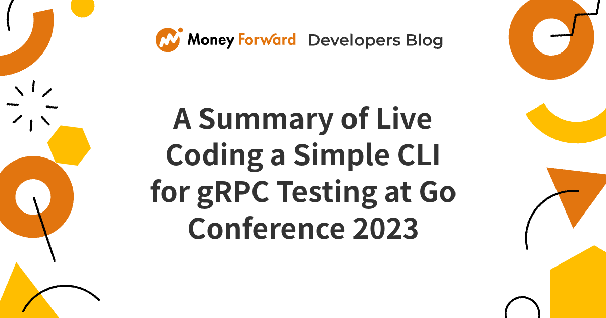 A Summary of Live Coding a Simple CLI for gRPC Testing at Go Conference ...