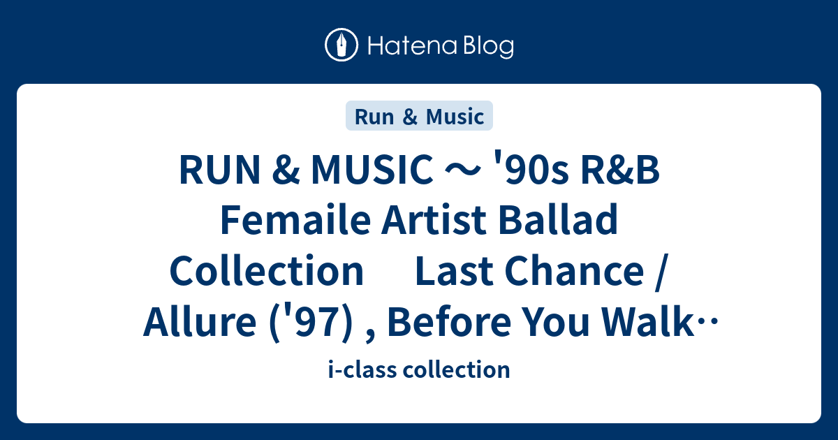 RUN & MUSIC ～ '90s R&B Femaile Artist Ballad Collection Last Chance ...