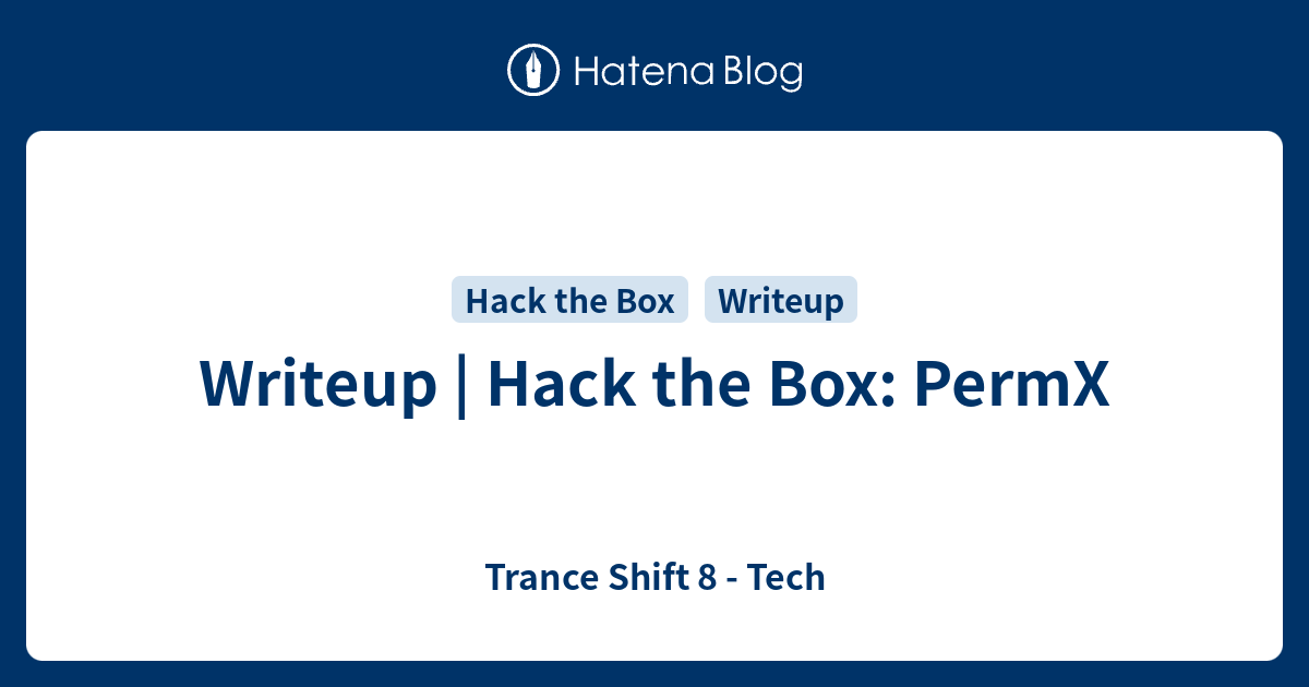 Writeup | Hack the Box: PermX - Trance Shift 8 - Tech