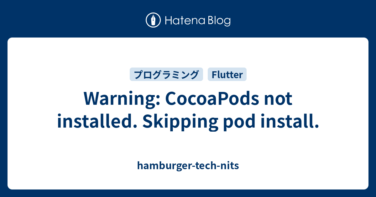 Warning: CocoaPods not installed. Skipping pod install. - hamburger-tech-nits