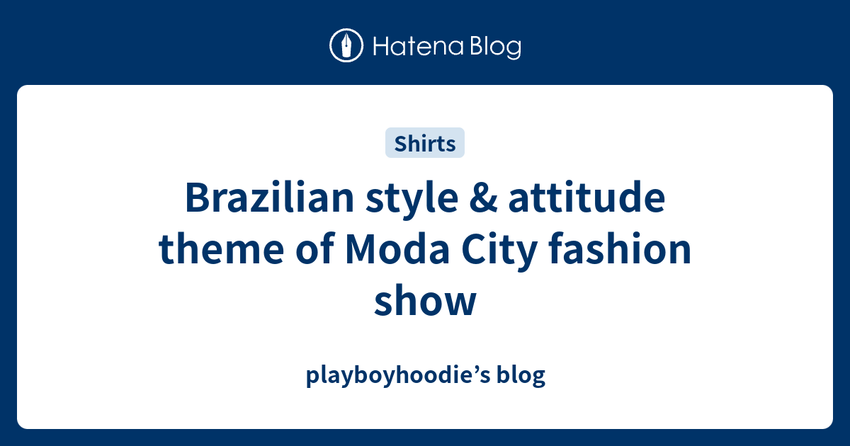 Brazilian style & attitude theme of Moda City fashion show ...