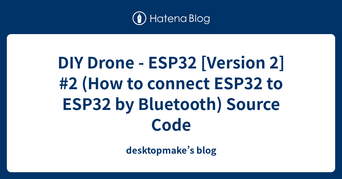 DIY Drone - ESP32 [Version 2] #2 (How to connect ESP32 to ESP32 by Bluetooth) Source Code ...