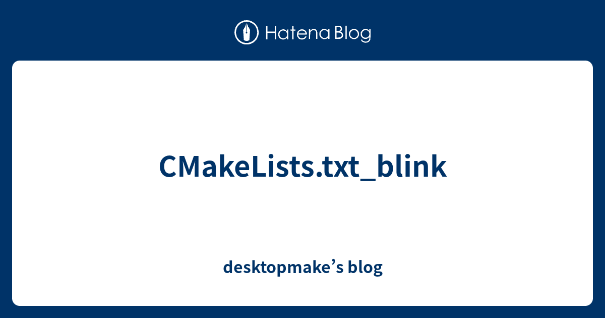 CMakeLists.txt_blink - desktopmake’s blog