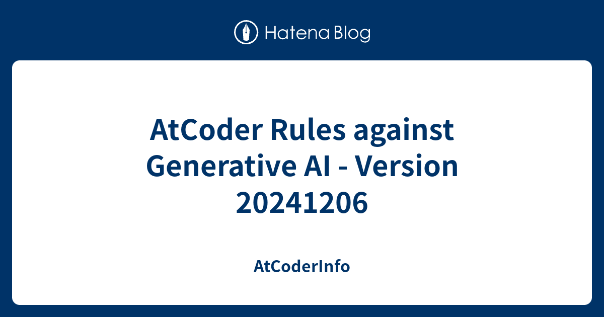 Atcoder Rules Against Generative Ai Version 20241206 Atcoderinfo