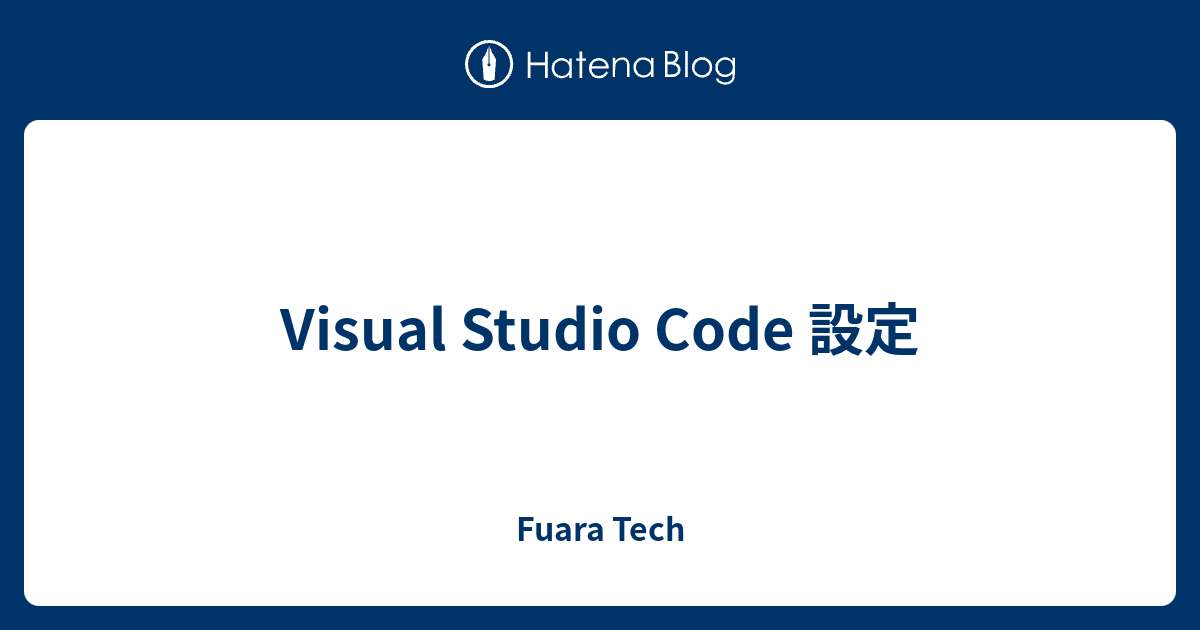 Visual Studio Code 設定 - Fuara Tech