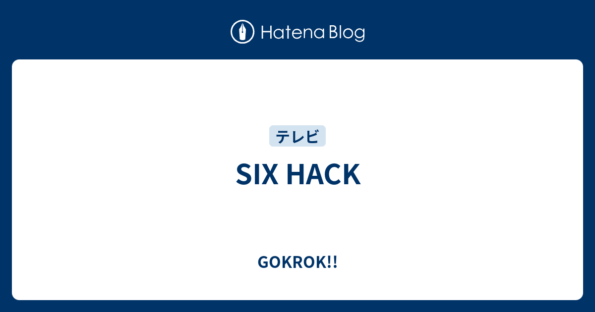 SIX HACK - GOKROK!!