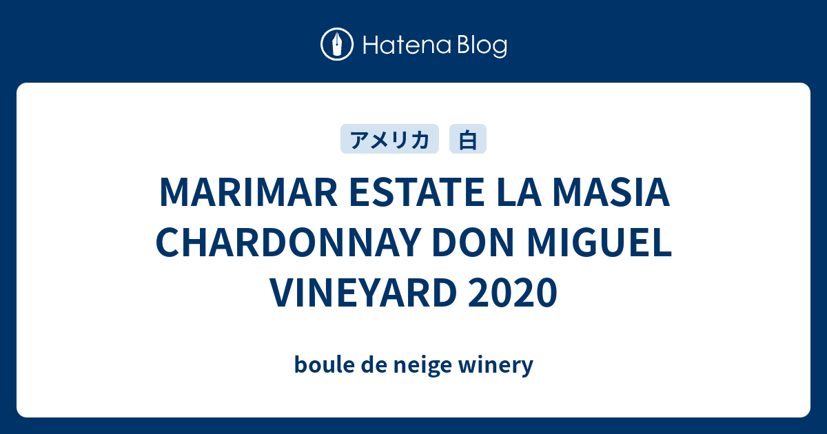 MARIMAR ESTATE LA MASIA CHARDONNAY DON MIGUEL VINEYARD 2020 - boule de ...