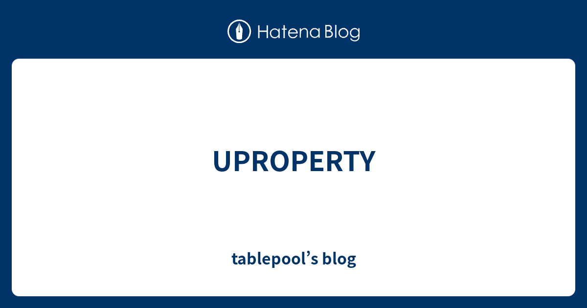 UPROPERTY - tablepool’s blog