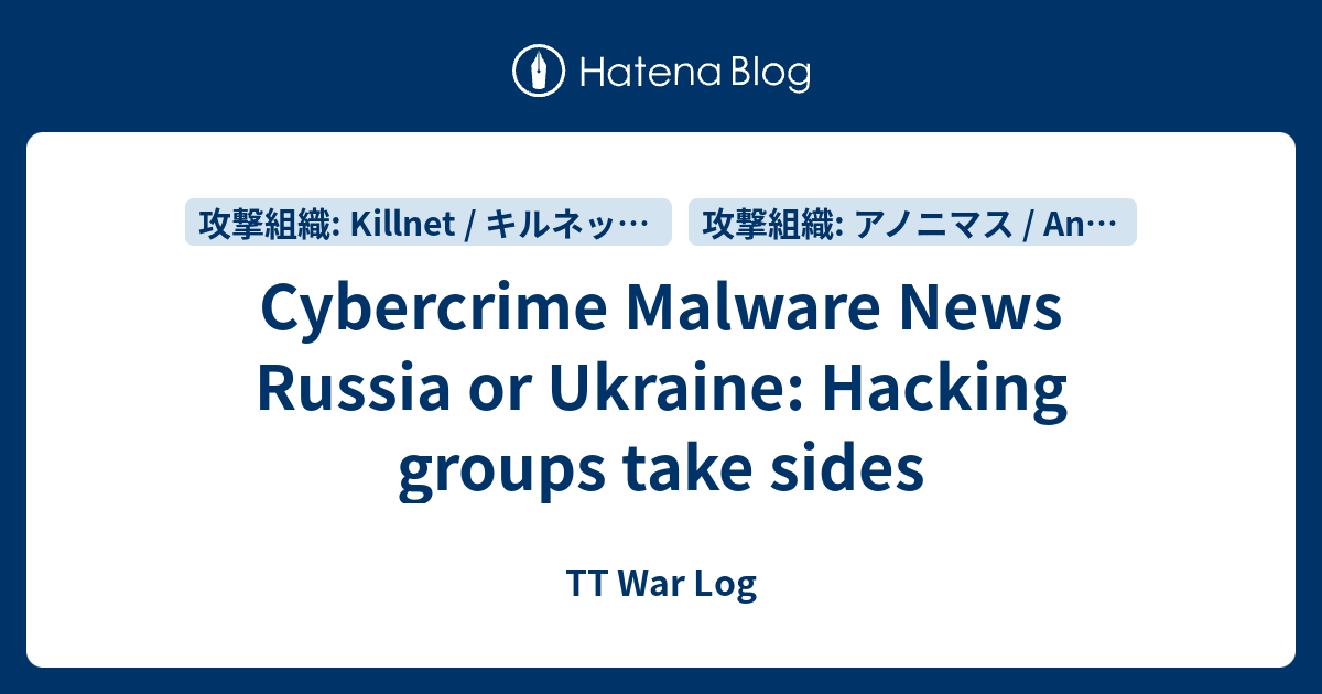 Cybercrime Malware News Russia or Ukraine: Hacking groups take sides - TT War Log
