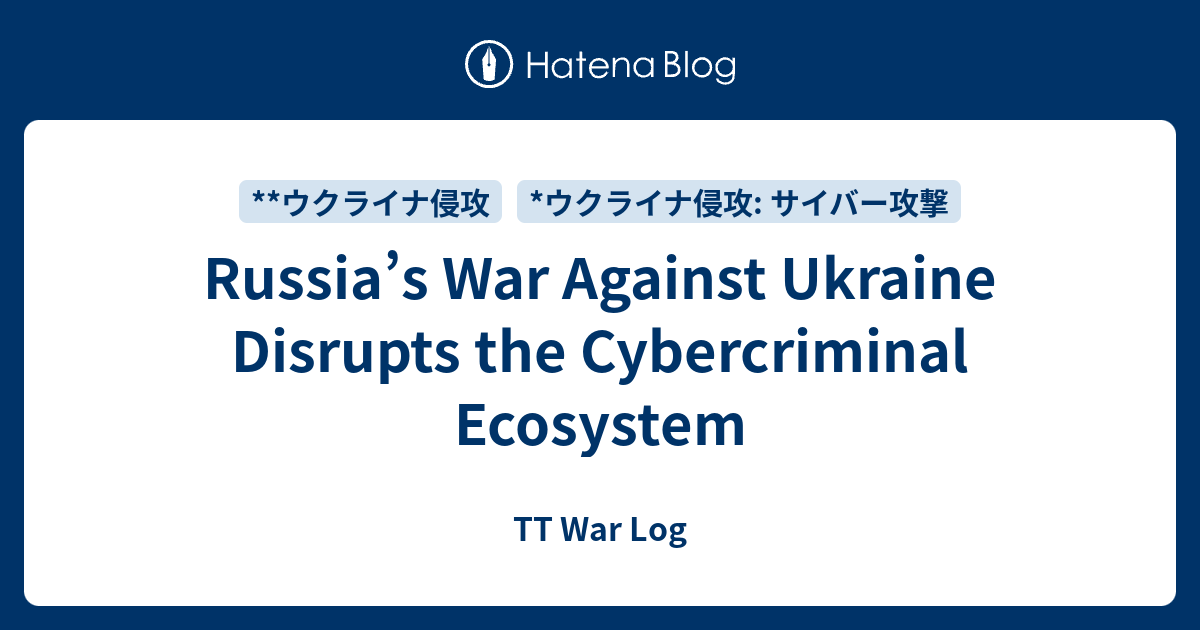 Russia’s War Against Ukraine Disrupts the Cybercriminal Ecosystem - TT ...