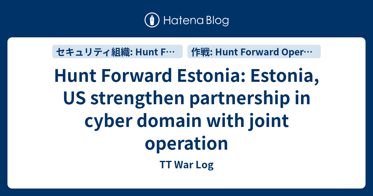 Hunt Forward Estonia: Estonia, US strengthen partnership in cyber ...