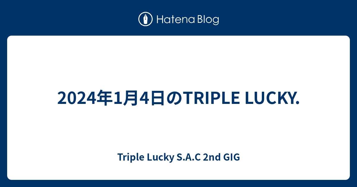 2024年1月4日のTRIPLE LUCKY. - Triple Lucky S.A.C 2nd GIG