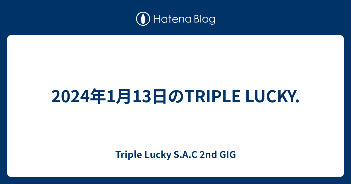 2024年1月13日のTRIPLE LUCKY. - Triple Lucky S.A.C 2nd GIG