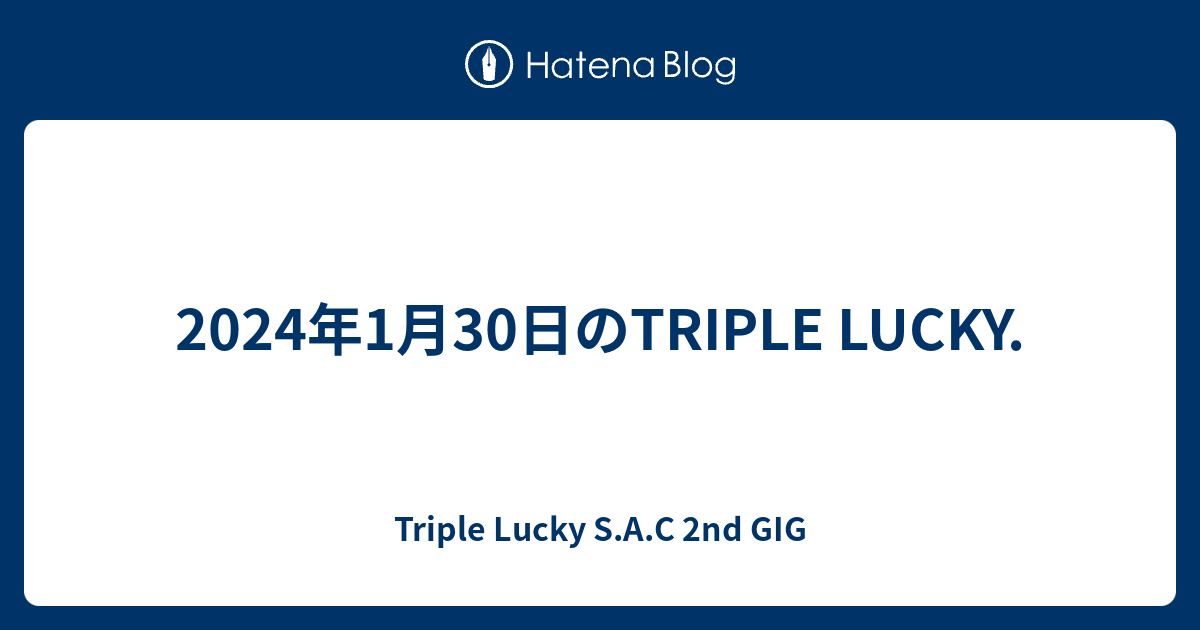 2024年1月30日のTRIPLE LUCKY. - Triple Lucky S.A.C 2nd GIG