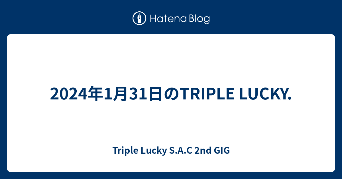 2024年1月31日のTRIPLE LUCKY. - Triple Lucky S.A.C 2nd GIG
