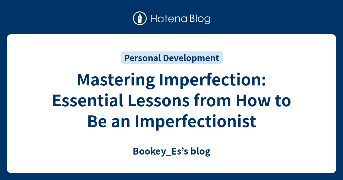 Mastering Imperfection: Essential Lessons from How to Be an ...