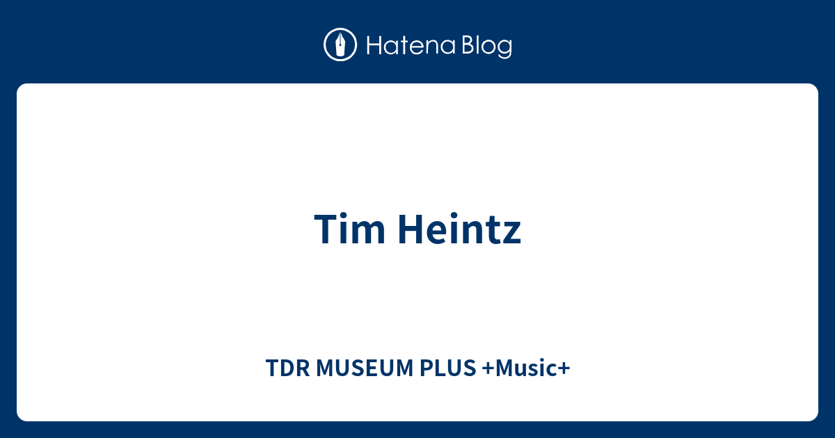 Tim Heintz - TDR MUSEUM PLUS +Music+