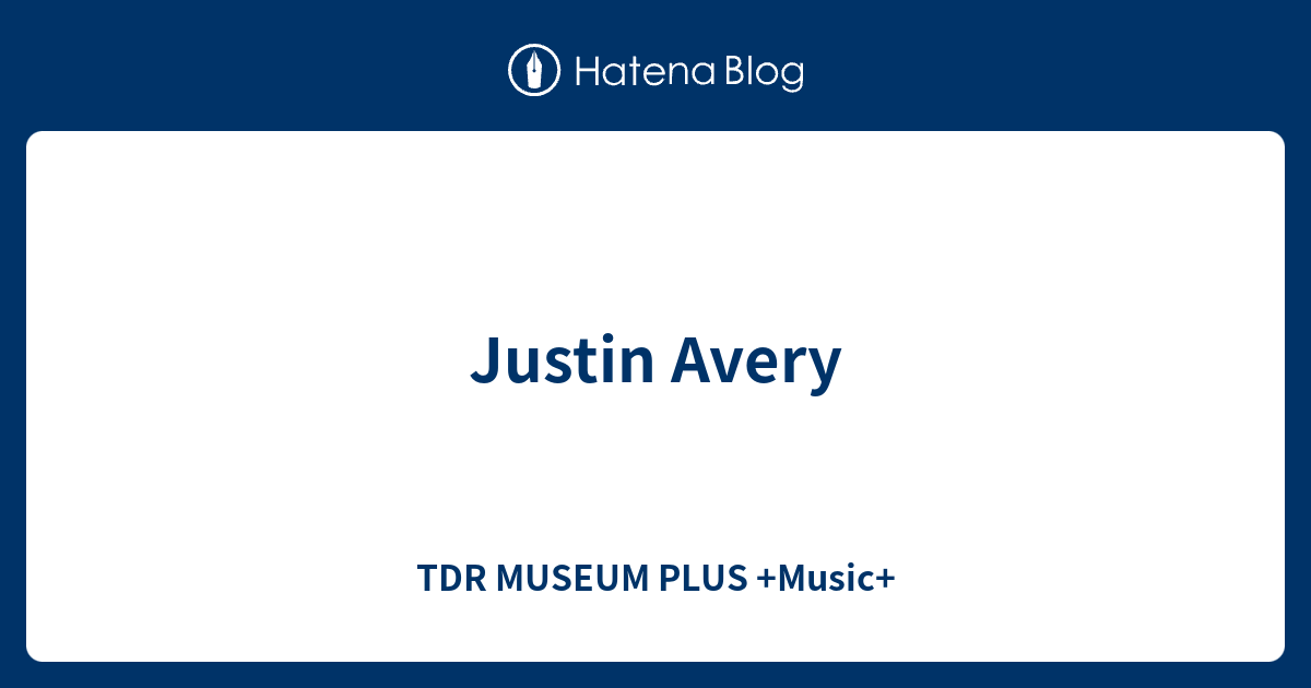 Justin Avery - TDR MUSEUM PLUS +Music+
