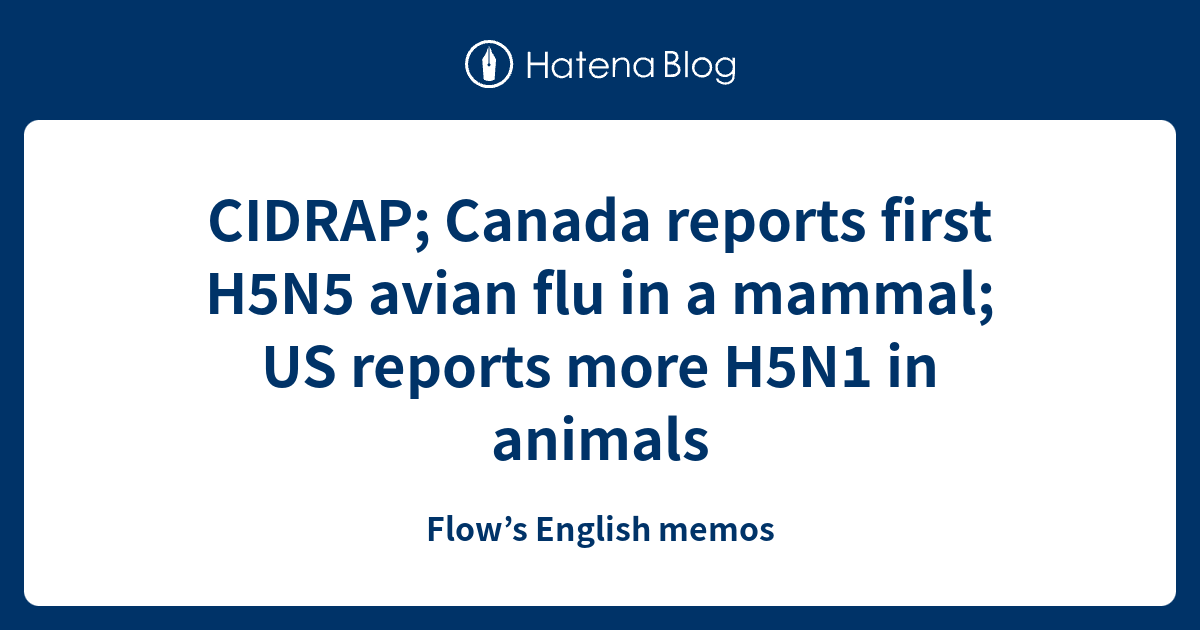 CIDRAP; Canada reports first H5N5 avian flu in a mammal; US reports ...