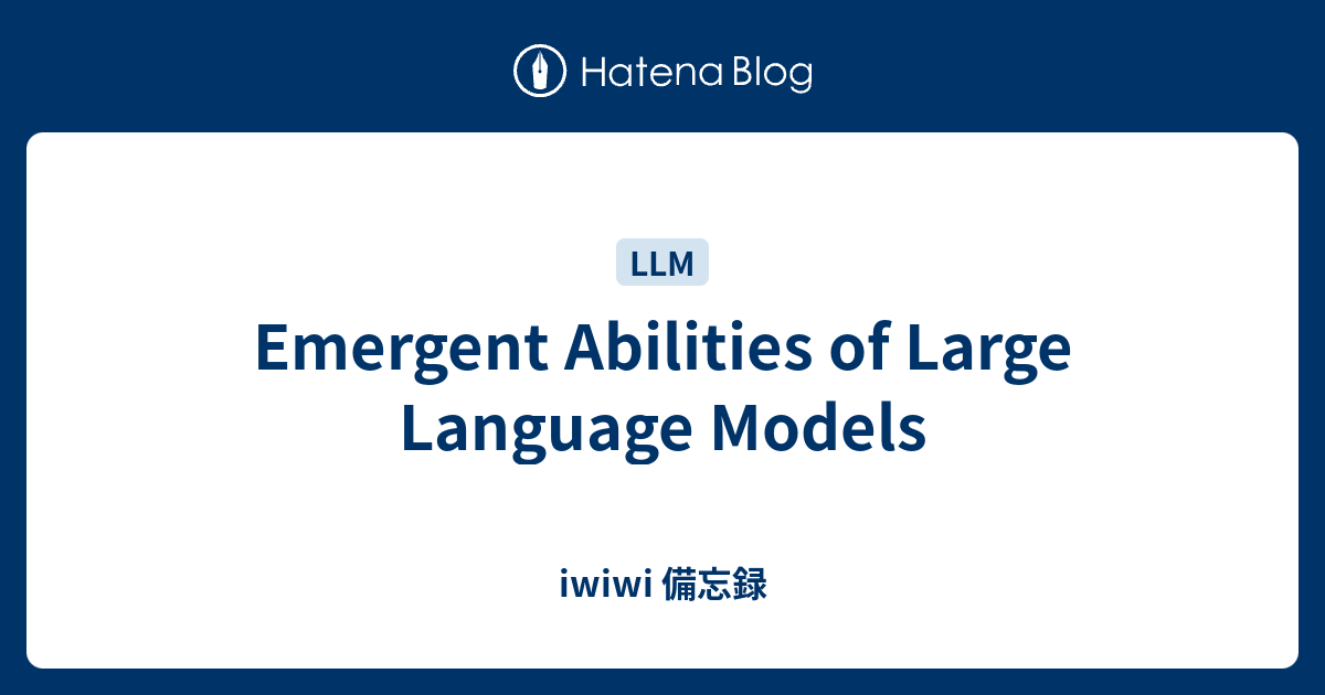 Emergent Abilities Of Large Language Models Iwiwi 備忘録