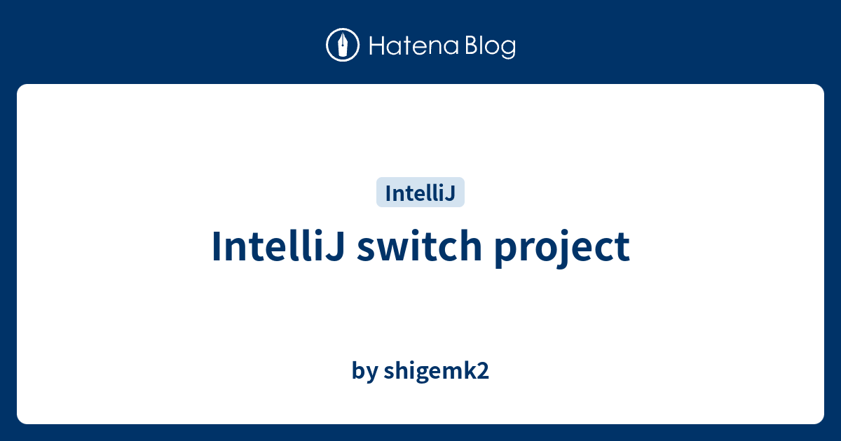Intellij Switch Project By Shigemk2 