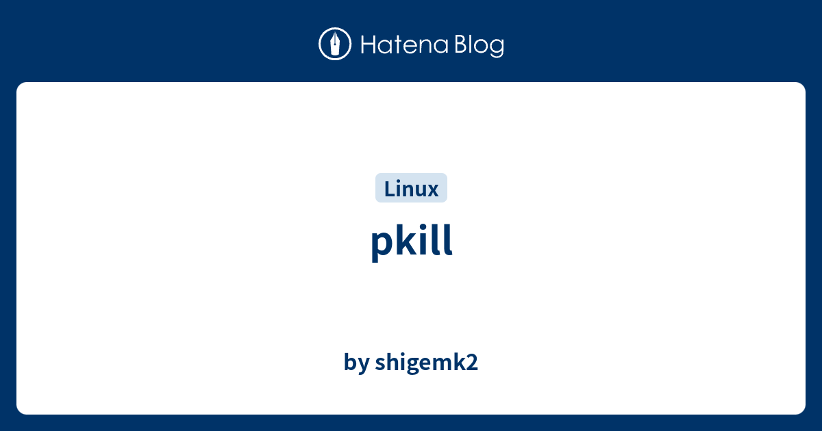 pkill - by shigemk2